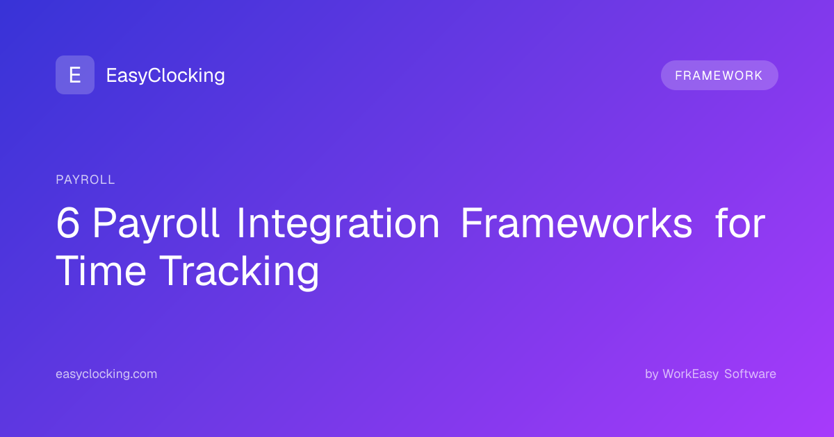 6 Payroll Integration Frameworks for Time Tracking | EasyClocking by ...