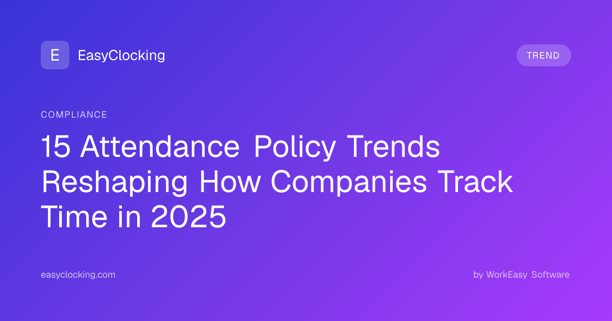 15 Attendance Policy Trends Reshaping How Companies Track Time in 2025 ...